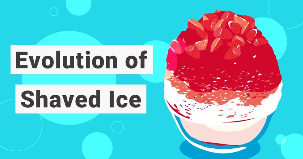 Evolution of Shaved Ice